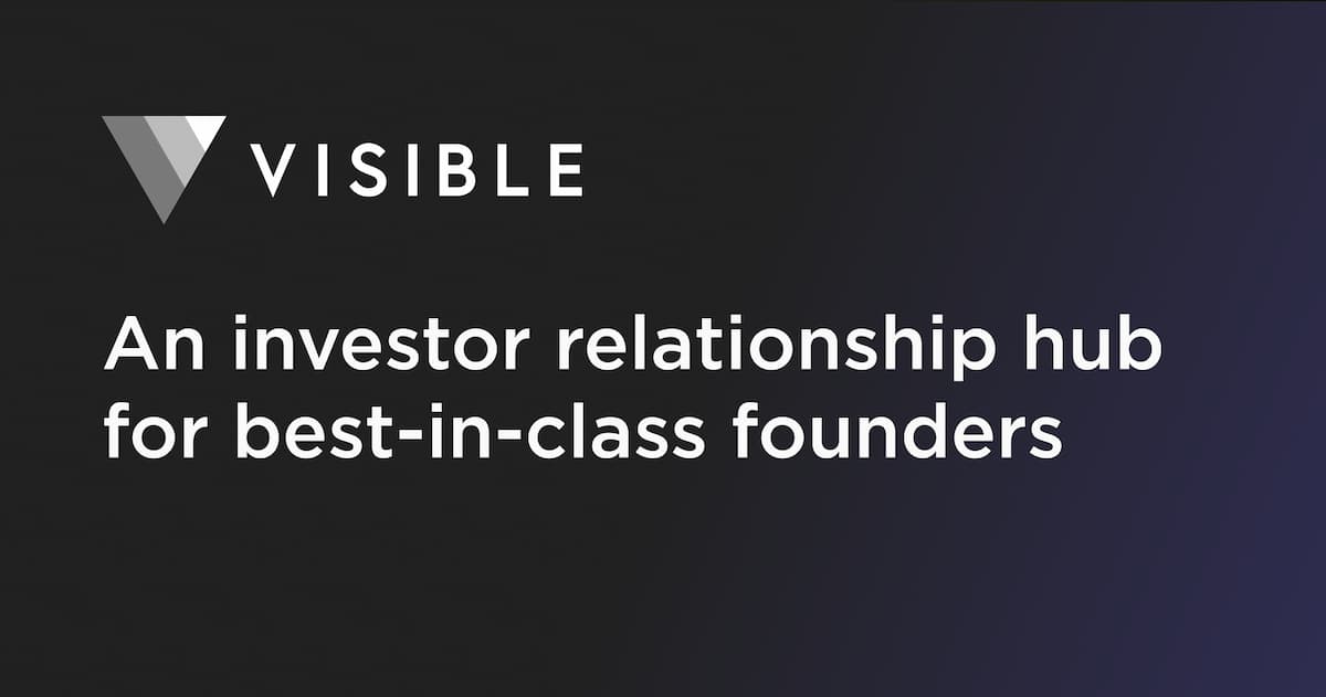 An investor relationship hub for best-in-class founders - Visible.vc